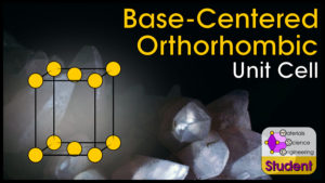 Base-Centered Orthorhombic Unit Cell – Materials Science & Engineering